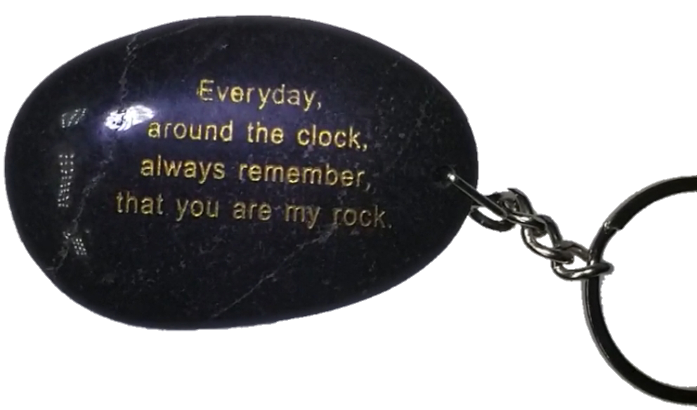POEMSTONE: Everyday around the clock, always remember, you are my rock ...